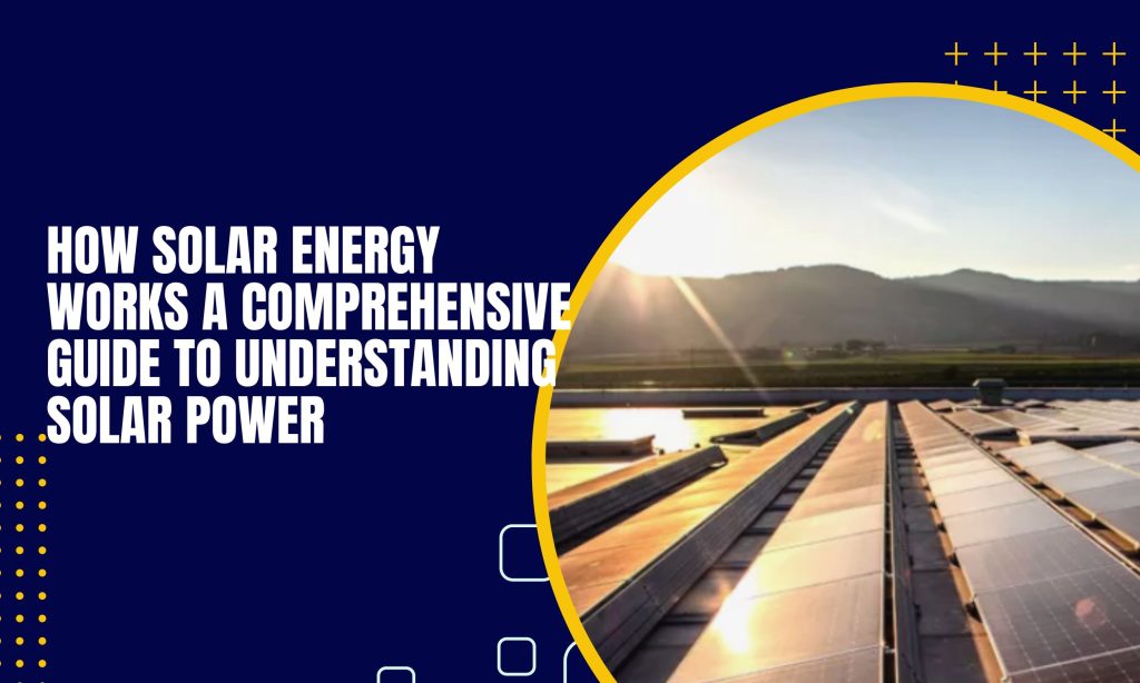 #1 How Solar Power Works A Comprehensive Guide - Sun Force